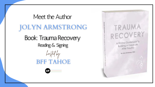 Meet "Trauma Recovery" Author Jolyn Armstrong | BFF Tahoe | Lake Tahoe ...
